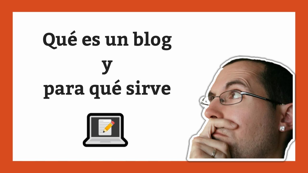 ¿Qué es un blog y para qué sirve? - Todo sobre el blogging